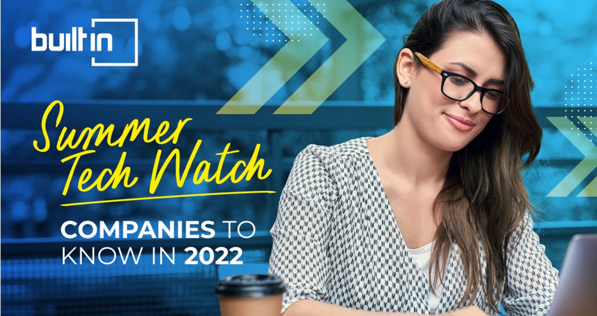 Summer Tech Watch: 26 National Enterprises to Know | Built In
